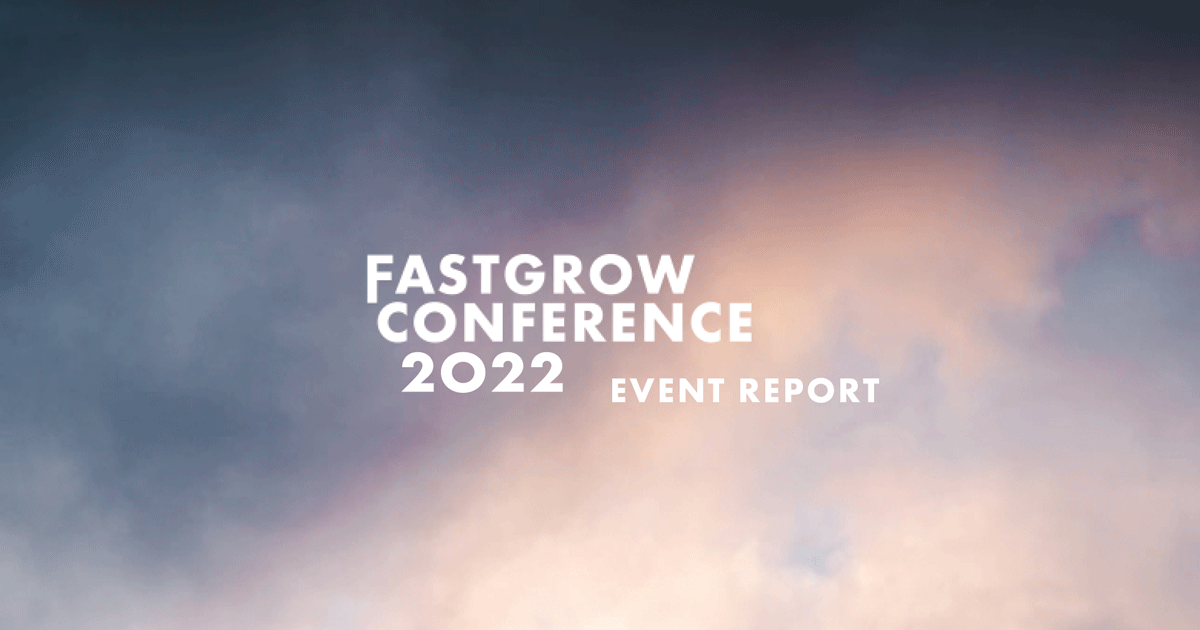 【連載企画】FastGrow Conference 2022 | FastGrow